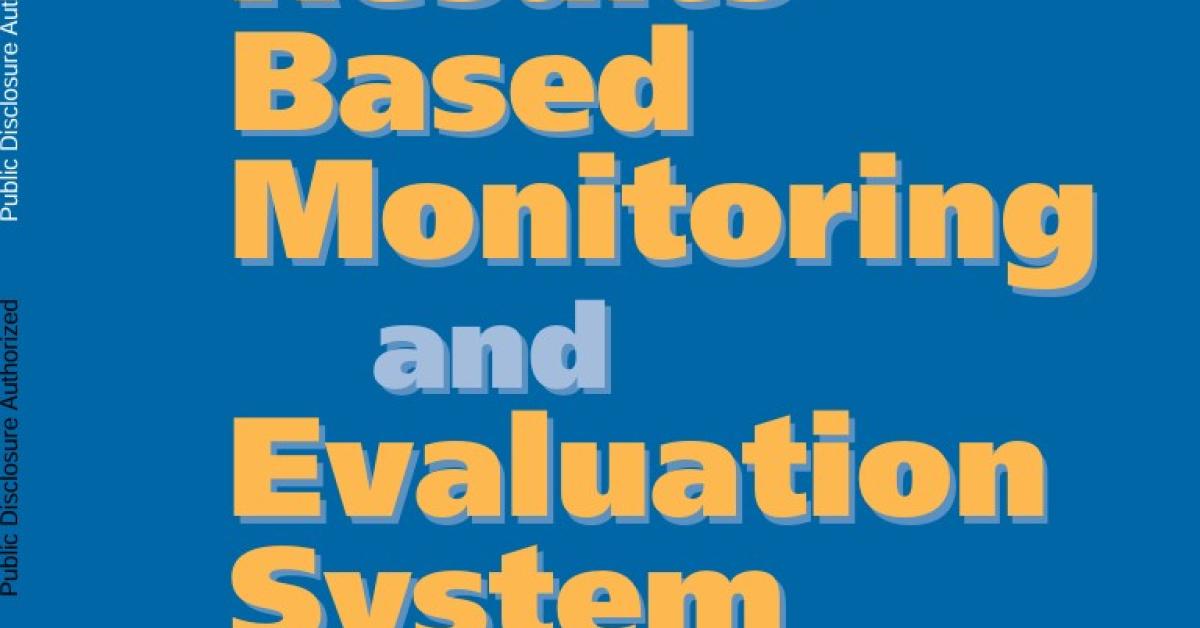 Ten steps to a results based monitoring and evaluation system. A handbook for development ...